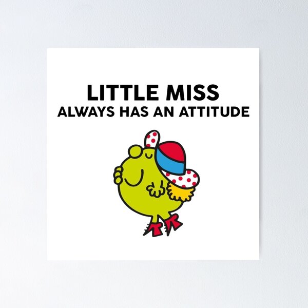 "Little miss ALWAYS HAS AN ATTITUDE" Poster for Sale by Handrixx ...