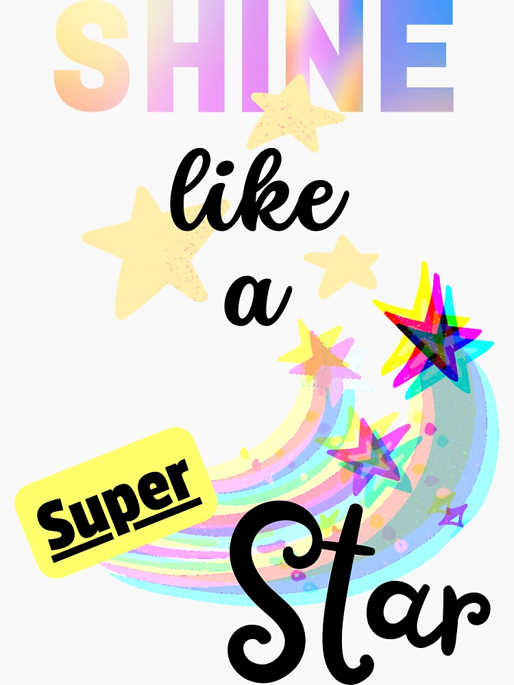 "SHINE LIKE A SUPER STAR" Sticker for Sale by KARMAKITCHEN | Redbubble