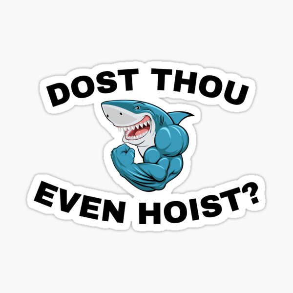 "Dost Thou Even Hoist?" Sticker for Sale by StriderDesigns | Redbubble