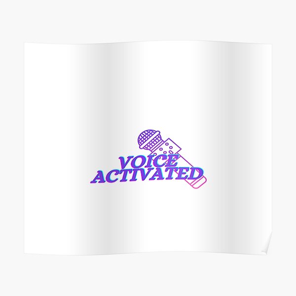 "voice activated" Poster for Sale by elkingo | Redbubble