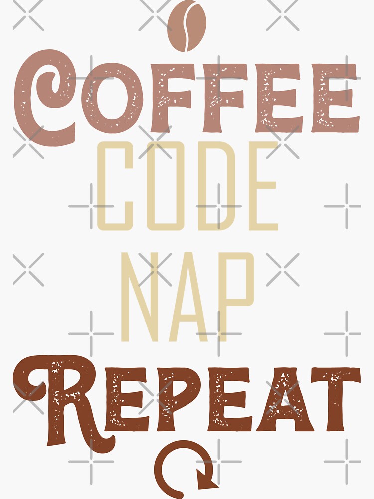 "Coffee Code Nap Repeat Programmer coffee lover Quote " Sticker for ...