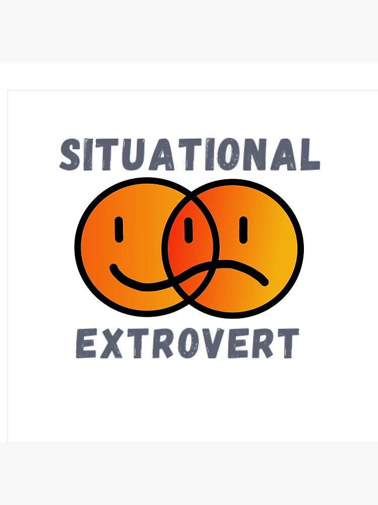 "Situational Extrovert " Poster for Sale by DopaDesignz | Redbubble