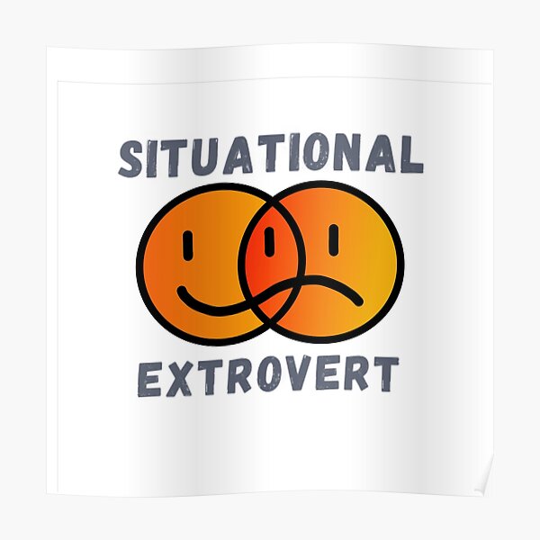 "Situational Extrovert " Poster for Sale by DopaDesignz | Redbubble