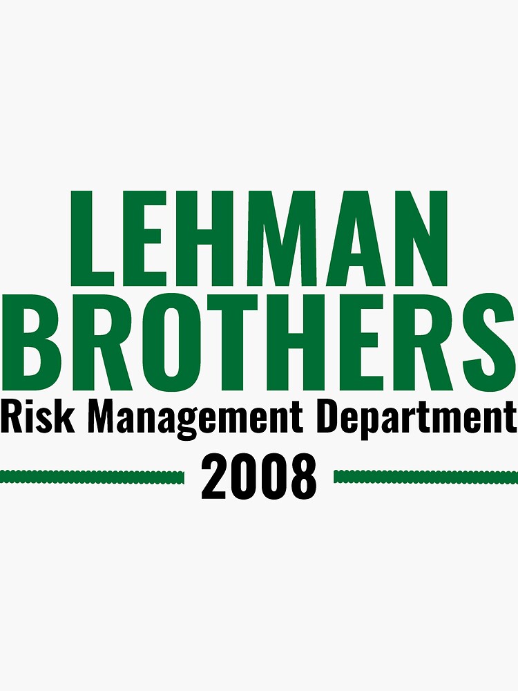 "Lehman Brothers Risk Management Department 2008" Sticker for Sale by dghoghi | Redbubble