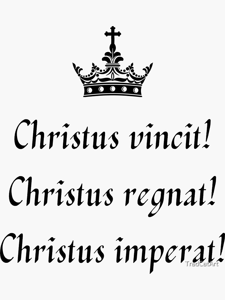 "Copy of Christus vincit Christus regnat Christus imperat, Christ the ...