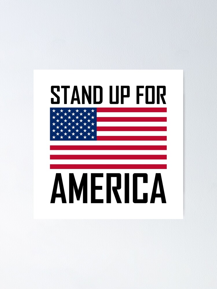 "Stand Up For America Flag National Anthem" Poster for Sale by ...