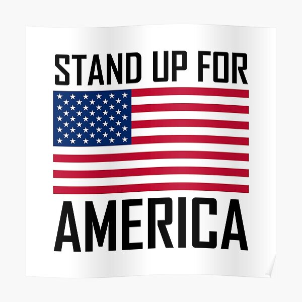 "Stand Up For America Flag National Anthem" Poster for Sale by ...