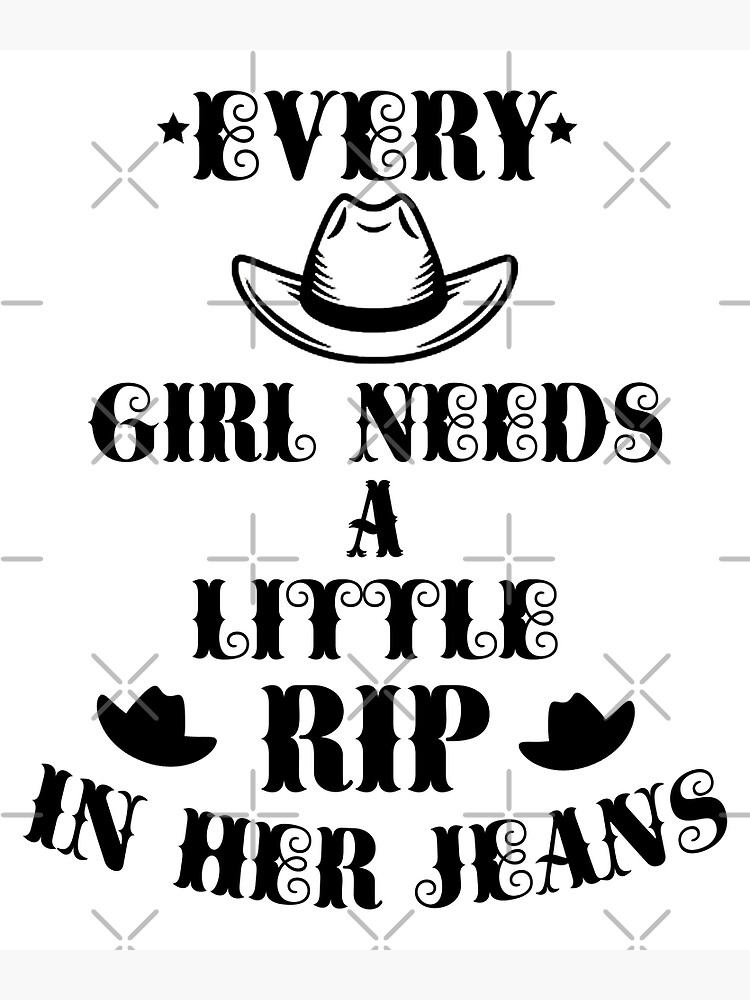 "Every Girl Needs A Little Rip In Her Jeans" Photographic Print for ...