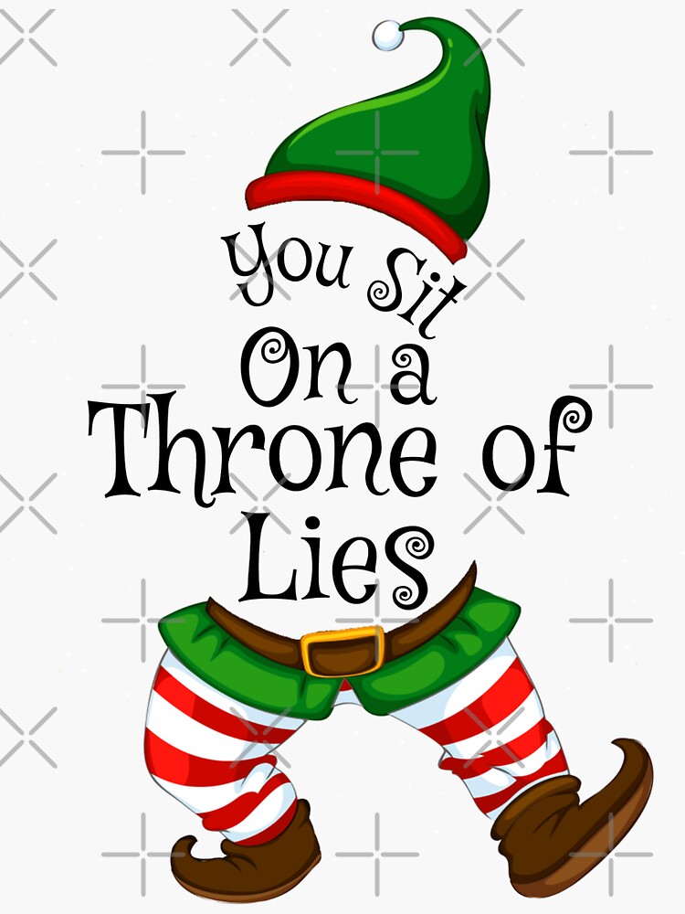"You Sit On A Throne Of Lies Elf Christmas Xmas Matching 2022 " Sticker ...