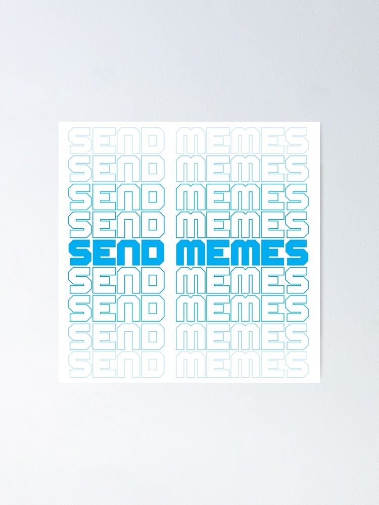 "Send Memes" Poster for Sale by chillaxcats | Redbubble