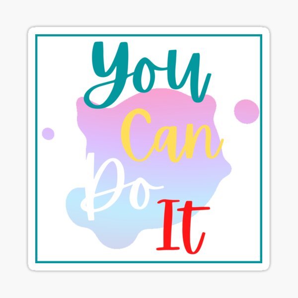 "You can do it" Sticker for Sale by Ella1901 | Redbubble