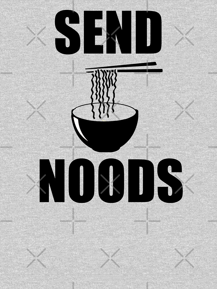 "Send Noods " T-shirt for Sale by everything-shop | Redbubble | send ...