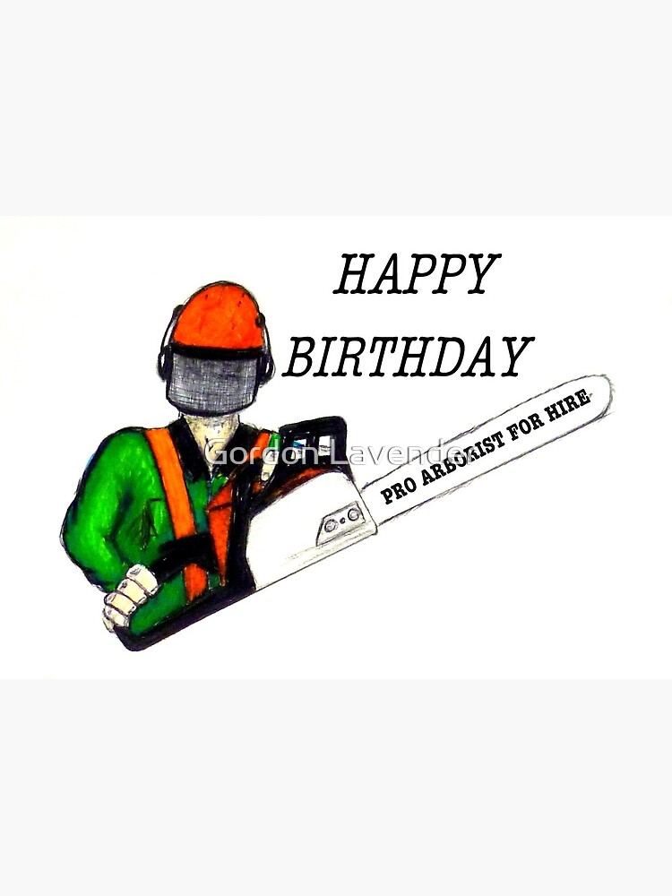 "Arborist Tree Surgeon happy birthday chainsaw" Greeting Card for Sale ...