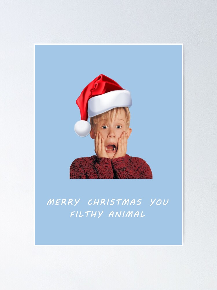 "Home Alone Merry Christmas You Filthy Animal" Poster for Sale by ...