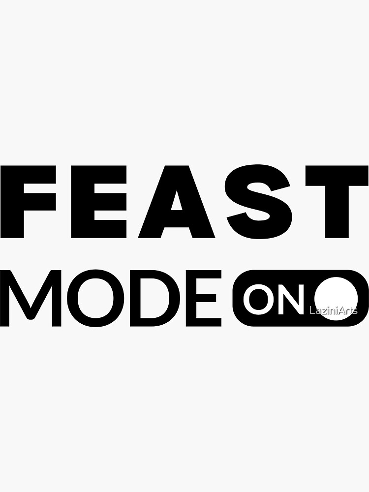 "Feast Mode Switch On" Sticker for Sale by LaziniArts | Redbubble