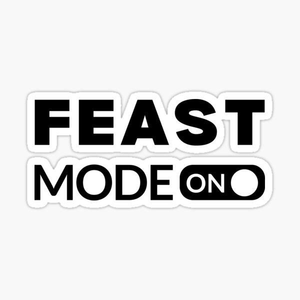 "Feast Mode Switch On" Sticker for Sale by LaziniArts | Redbubble