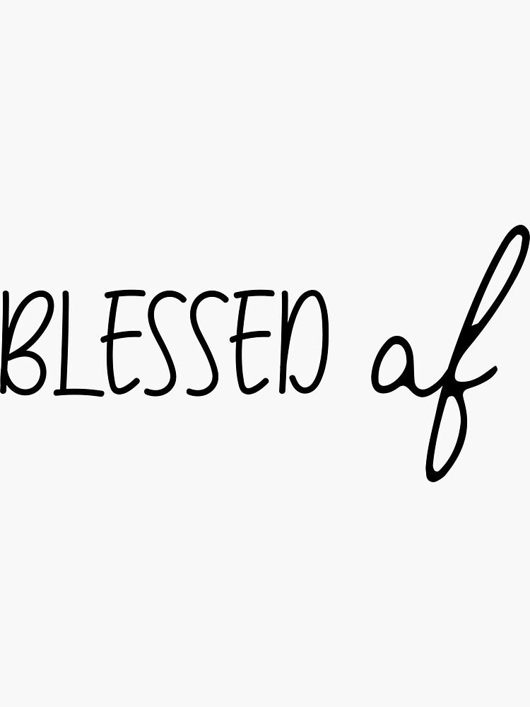 "Blessed af Inspirational Quotes" Sticker for Sale by Taliin | Redbubble