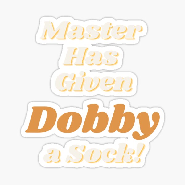 "Master Has Given Dobby a Sock!" Sticker for Sale by SweetCorner2022 ...