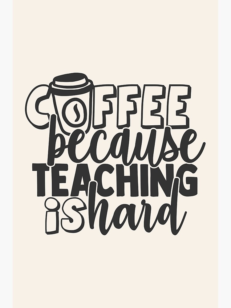 "Cute Handwritten Coffee Quote for Teachers - "Coffee - Because ...