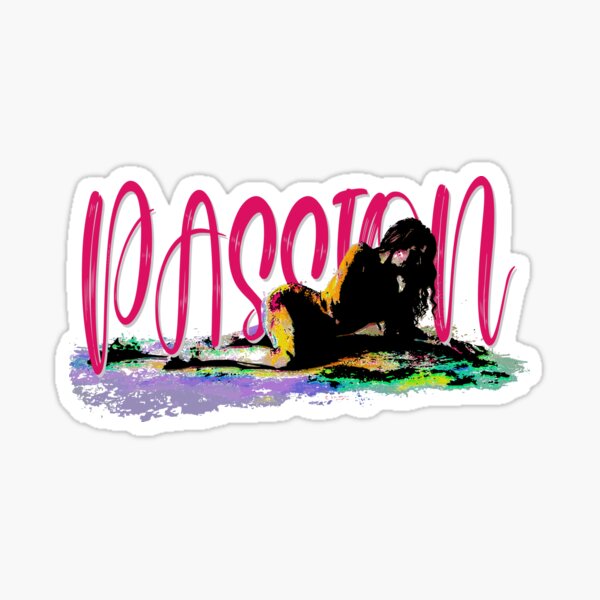 "Passion Women Passionate Woman Passion" Sticker for Sale by YassOrNope ...