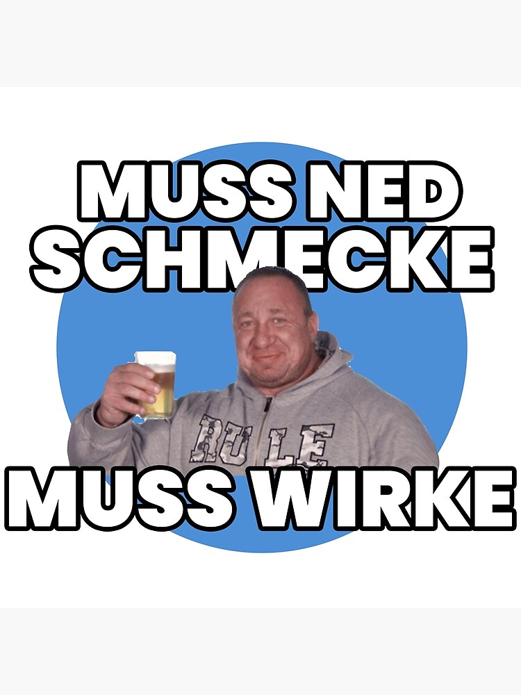 "Markus Rühl Muss ned schmecke muss wirke Meme" Poster for Sale by ...