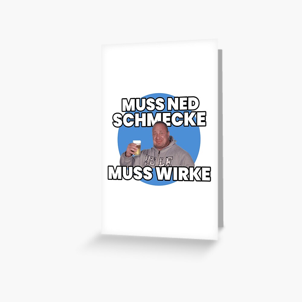 "Markus Rühl Muss ned schmecke muss wirke Meme" Greeting Card for Sale ...