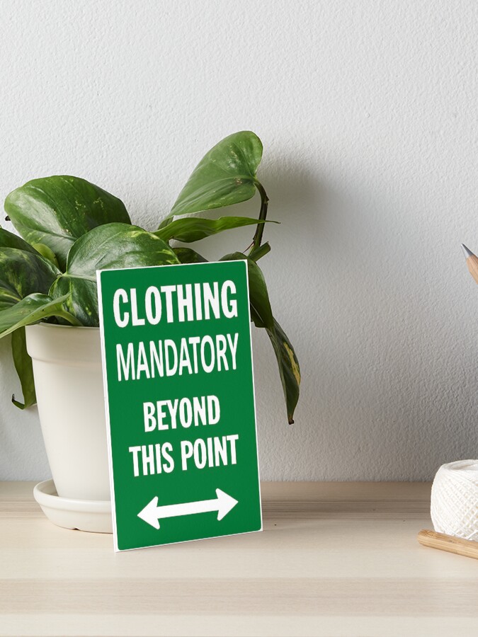 "Clothing Mandatory (Green) Sign" Art Board Print for Sale by ...