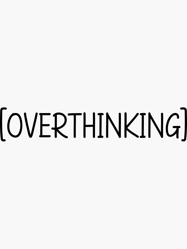 "Overthinking Quote" Sticker for Sale by TrenderDesigns | Redbubble