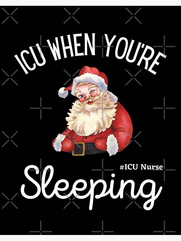 "ICU When You're Sleeping, ICU Christmas, Intensive Care Unit Nurse ...