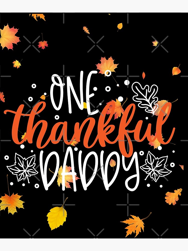 "One Thankful Daddy | Happy Thanksgiving Daddy Mommy and family ...