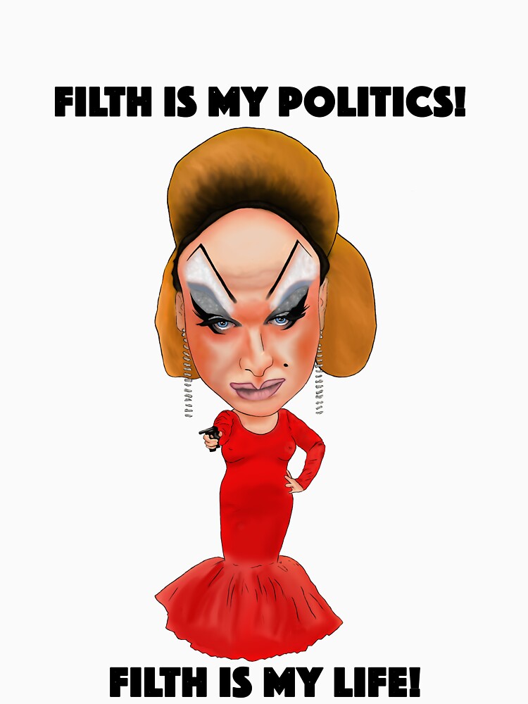 "Divine- Filth is my politics! Filth is my life! Inspired Illustration ...