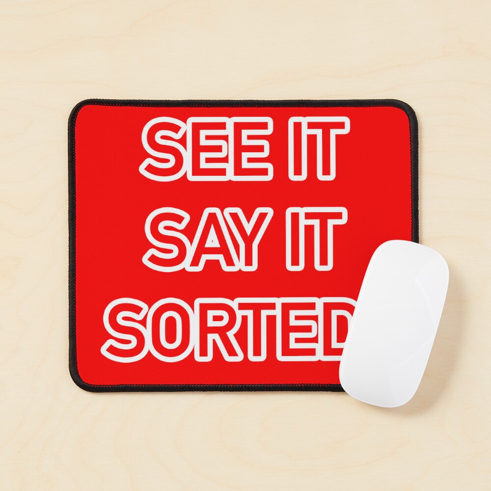 "See it, Say it, Sorted!" Classic T-Shirt for Sale by Heywood47 | Redbubble