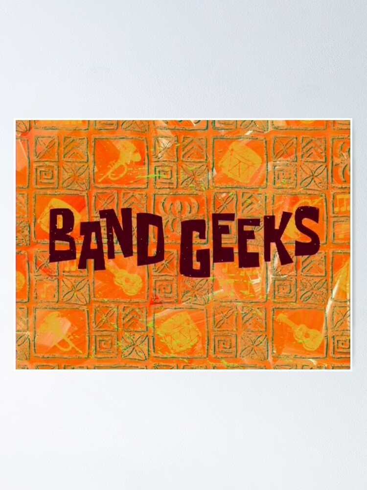 "Band Geeks Title Card (Spongebob)" Poster for Sale by Rekked | Redbubble