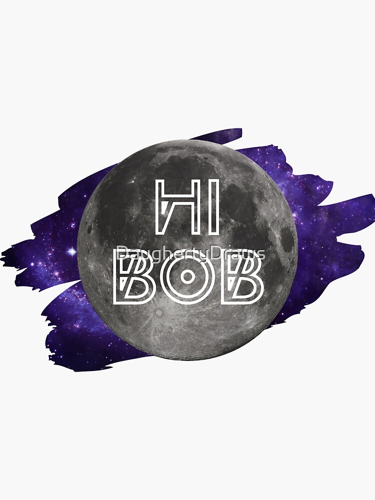 "Hi Bob Moon" Sticker for Sale by DaughertyDraws | Redbubble