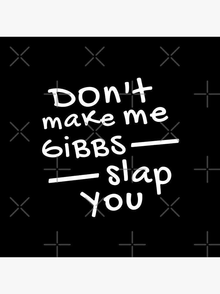 "Don't Make Me Gibbs Slap You NCIS TV Show " Poster for Sale by ...