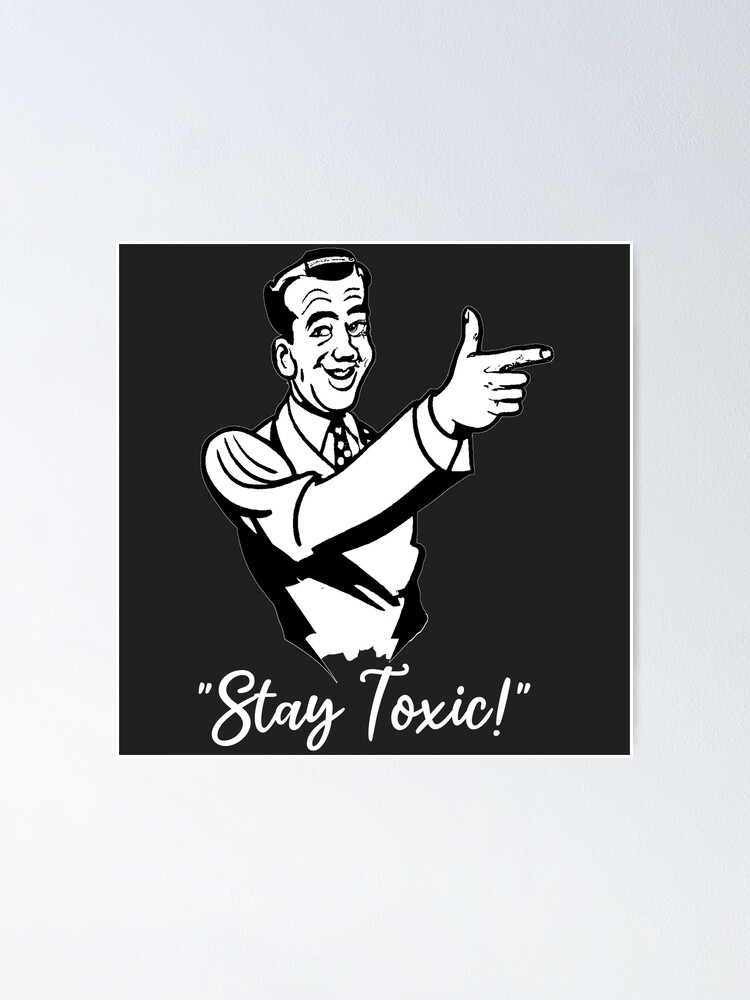 ""Stay Toxic!" Retro Cartoon Drawing" Poster for Sale by JKDetecBrOkEn ...