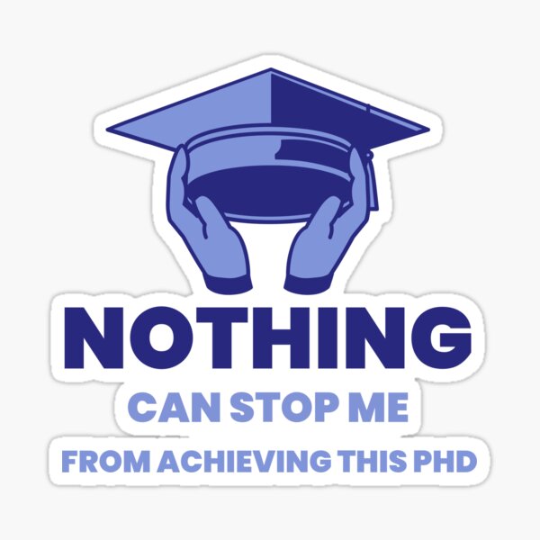 "PhD Motivation Design" Sticker for Sale by GoaTees23 | Redbubble