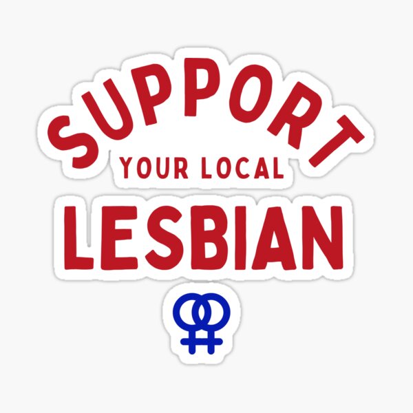 "Support Your Local Lesbian - Lesbian Quote" Sticker for Sale by N44Prints | Redbubble