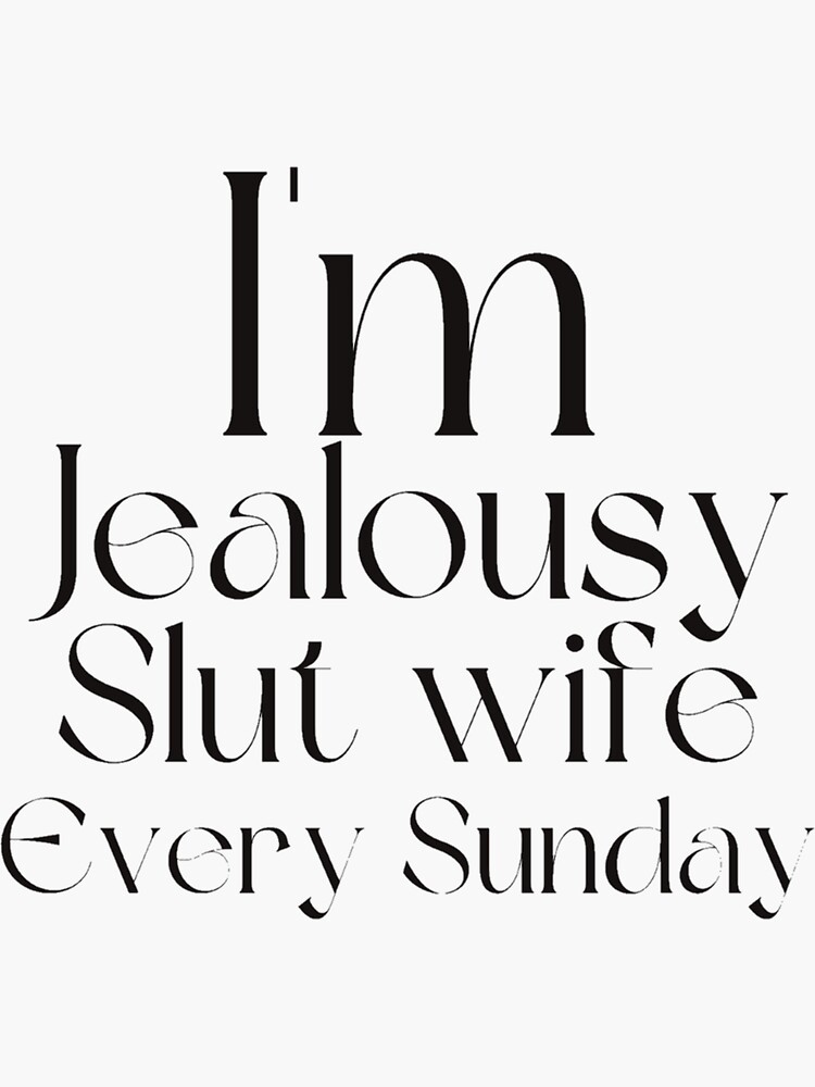 Sherk The Musical Im Jealousy Slut Wife Every Sunday Sticker For