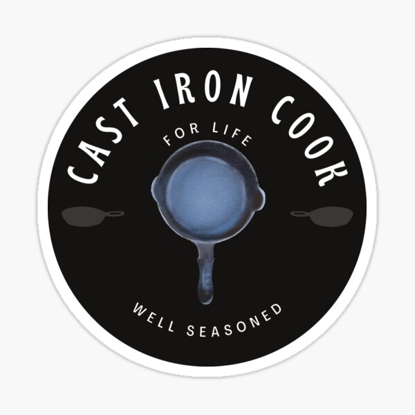 "Copy of Cast Iron Cook for Life Well Seasoned" Sticker for Sale by ...