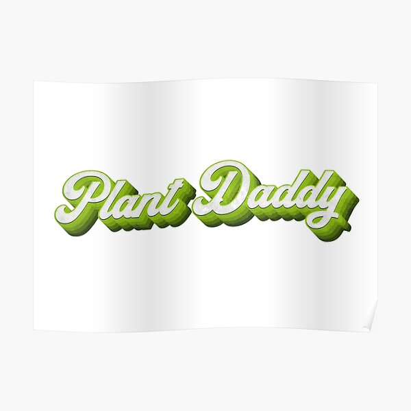 "Plant Daddy" Poster for Sale by MaisonDeNo | Redbubble