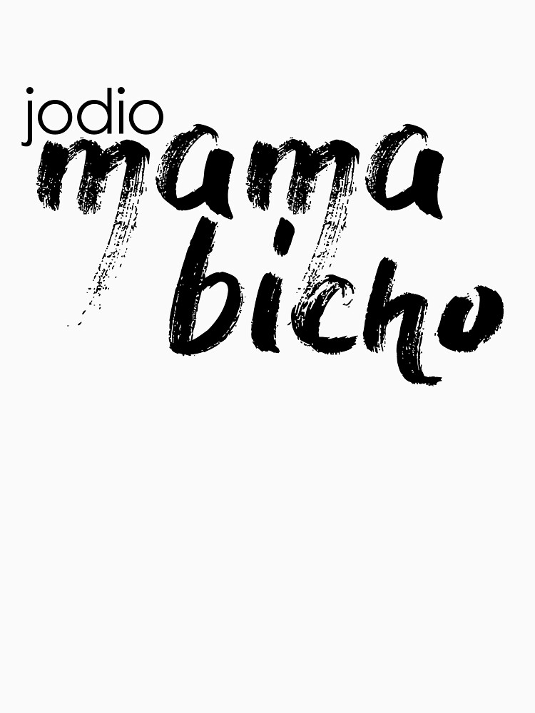 "Mama bicho" T-shirt for Sale by jinkiesart | Redbubble | mama bicho t ...