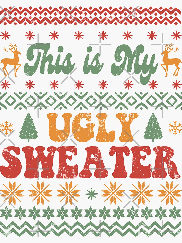"This is my ugly sweater" Sticker for Sale by REApparelCo | Redbubble