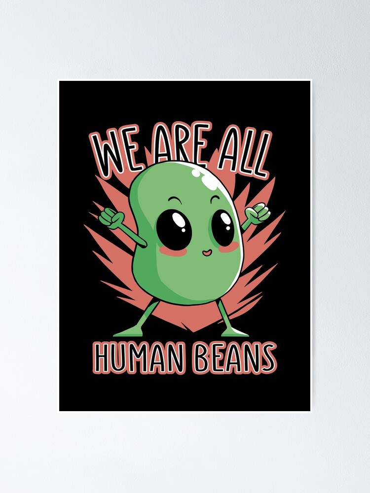 "we are all human beans" Poster for Sale by calisthenicpro | Redbubble