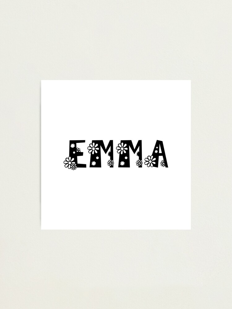 "My name is Emma. Single Girl Name in Black Fonts." Photographic Print ...