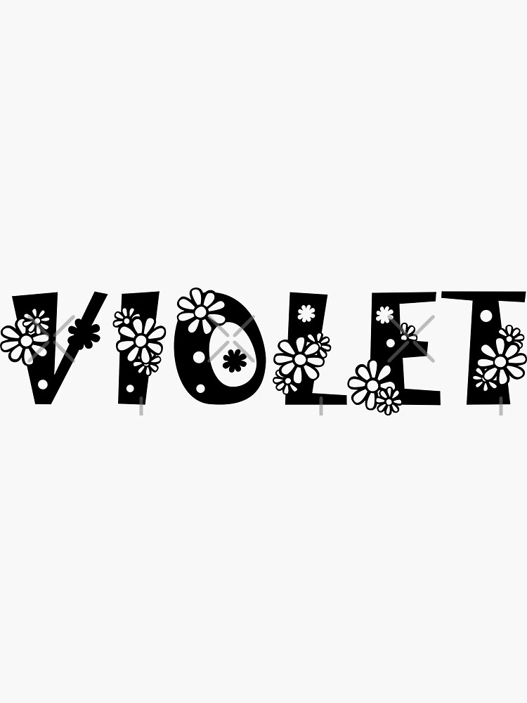 "My name is Violet. Girl Name in Black Fonts." Sticker for Sale by ...