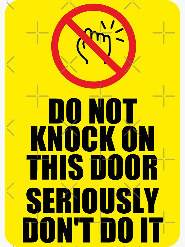 "Do Not Knock On This Door seriously don't do it" Sticker for Sale by ...