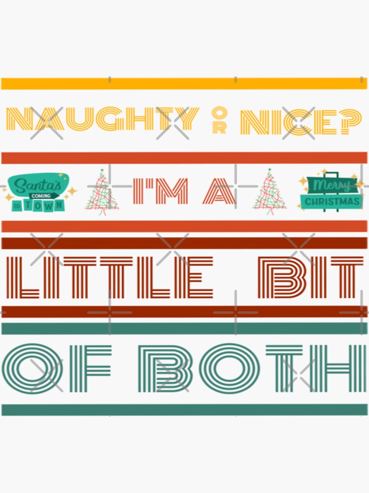 "Naughty Or Nice? Im A Little Bit Of Both Merry Christmas Santa is ...
