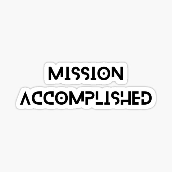 "Mission Accomplished" Sticker for Sale by Ghazal-art | Redbubble