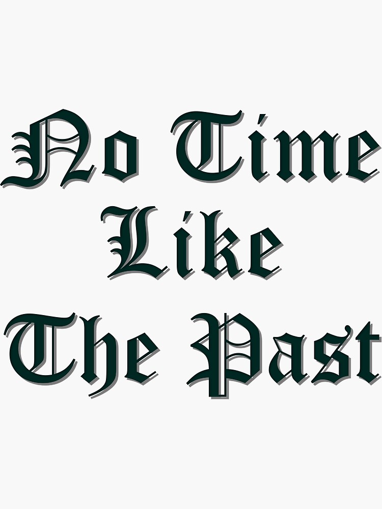 "No time like the past (black)" Sticker for Sale by steviecussons ...
